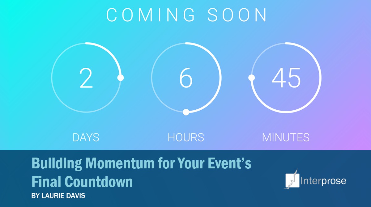 Building Momentum for Your Event’s Final Countdown - Interprose