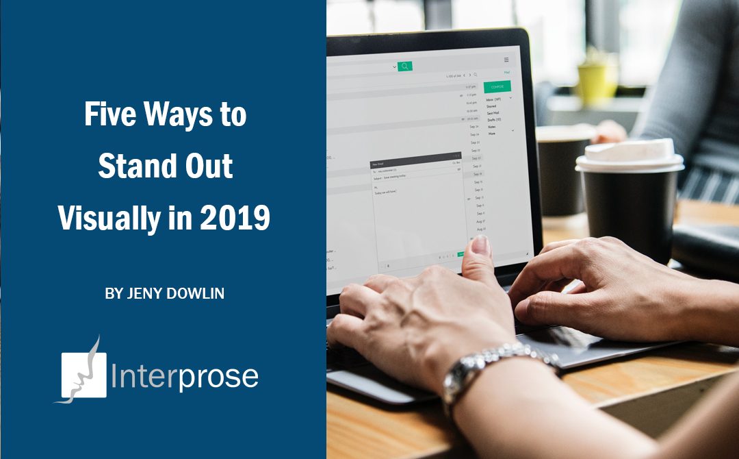 Five Ways to Stand Out Visually - Interprose