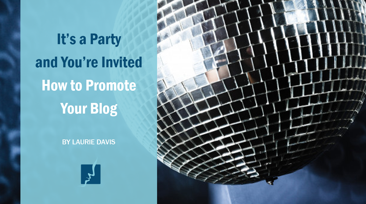 It’s a Party and You’re Invited – How to Promote Your Blog - Interprose