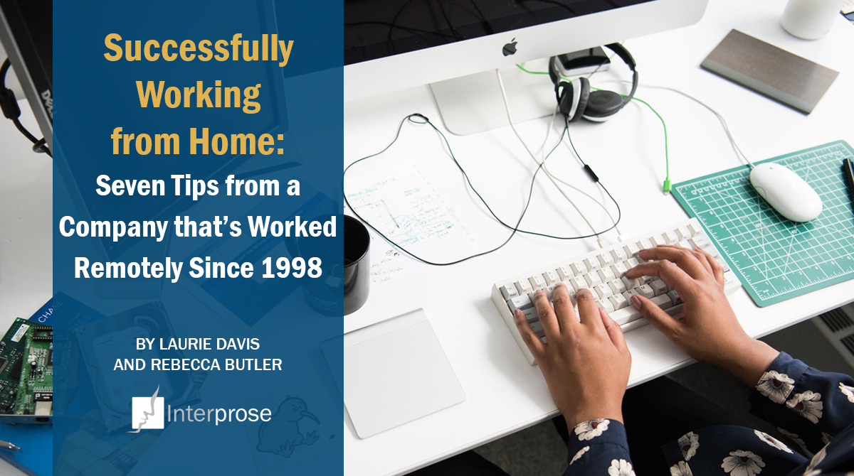 Successfully Working from Home - 7 Tips from a Company that’s Been ...