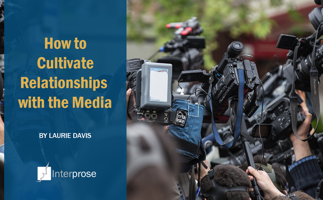 How to Cultivate Relationships with the Media - Interprose