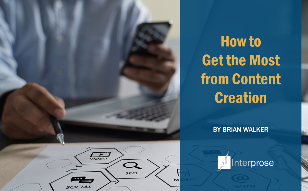 How to Get the Most from Content Creation - Interprose