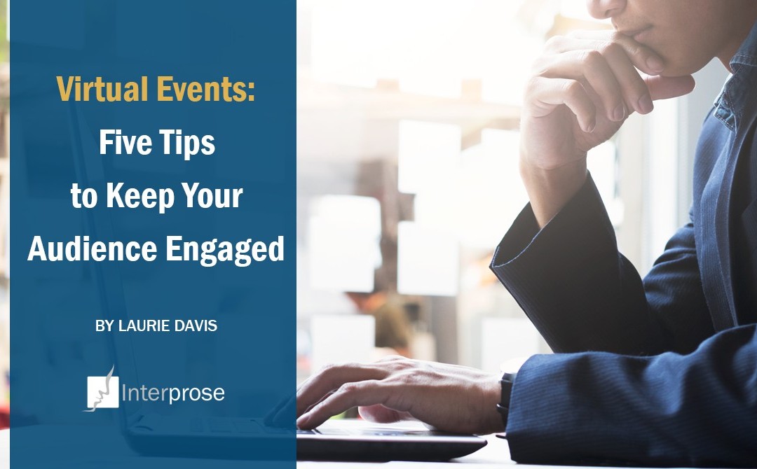 Virtual Events: 5 Tips to Keep Your Audience Engaged - Interprose
