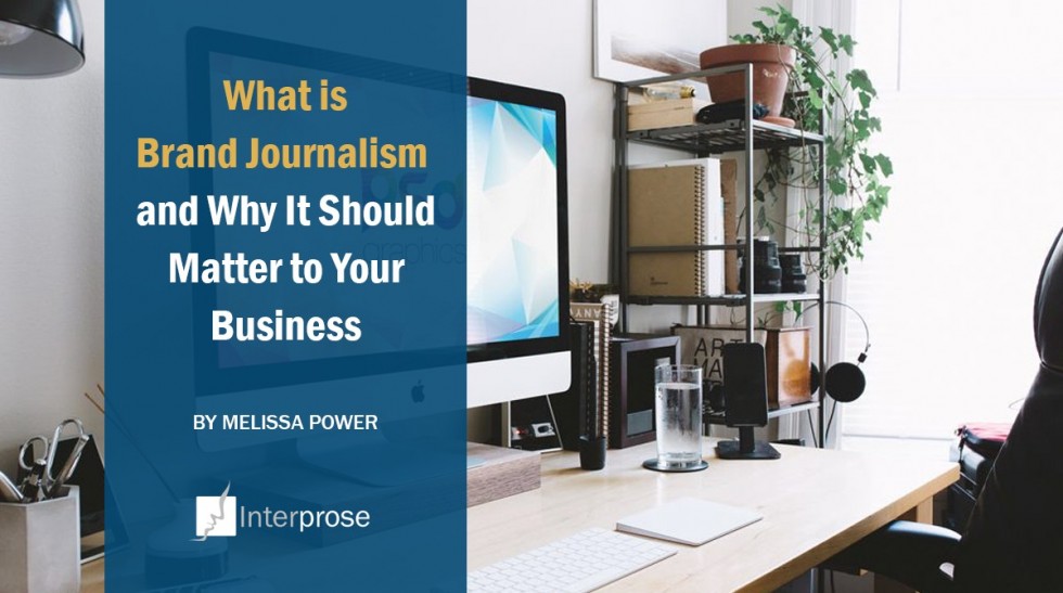 What is Brand Journalism and Why It Should Matter to Your Business ...